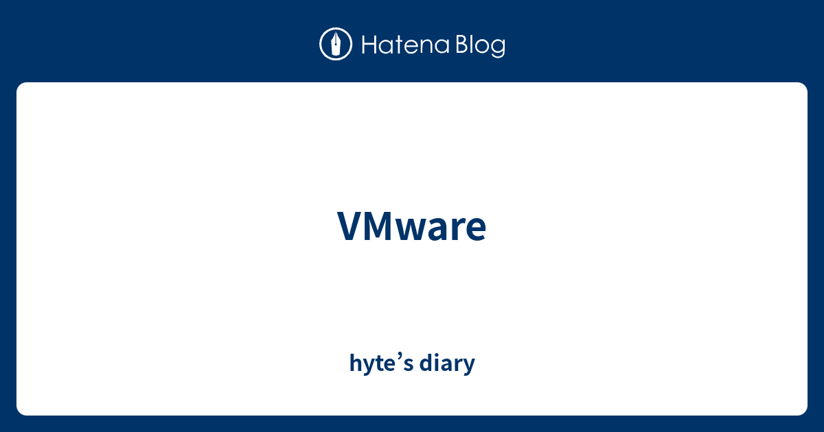 VMware - hyte’s diary