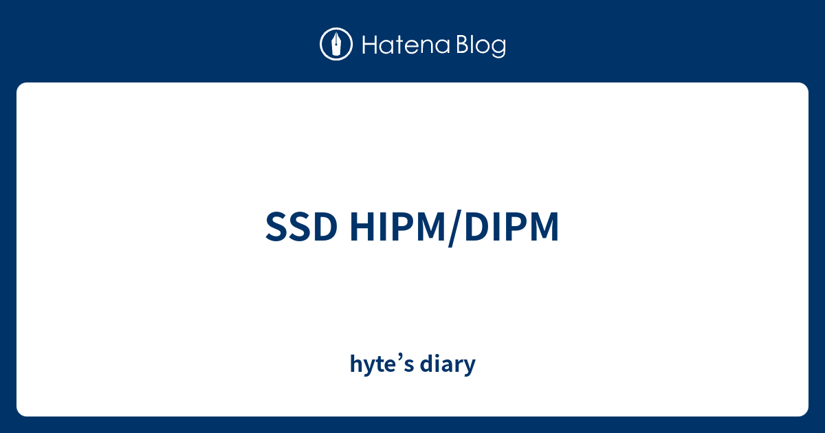 SSD HIPM/DIPM - hyte’s diary