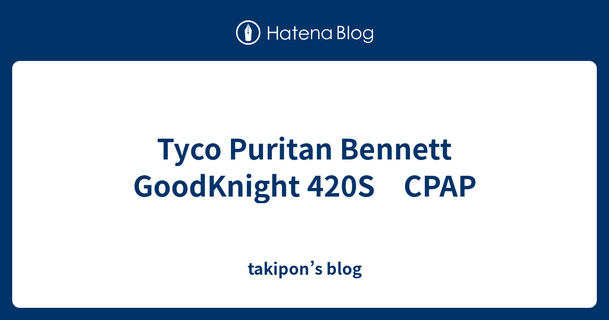 Tyco Puritan Bennett GoodKnight 420S CPAP - takipon’s blog