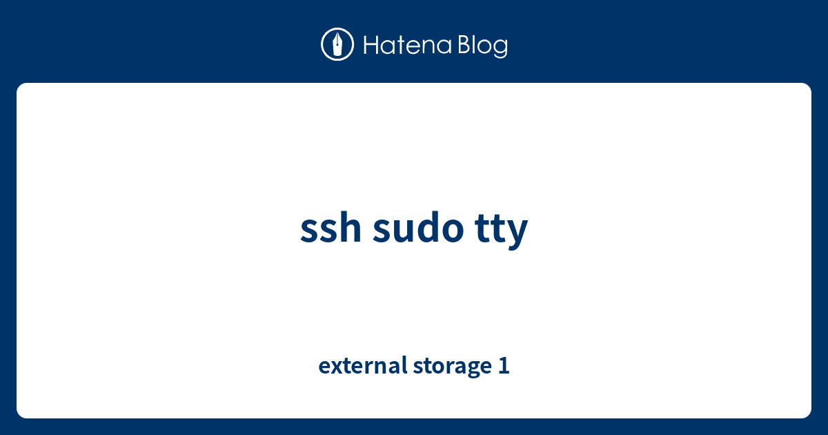 ssh sudo tty - external storage 1