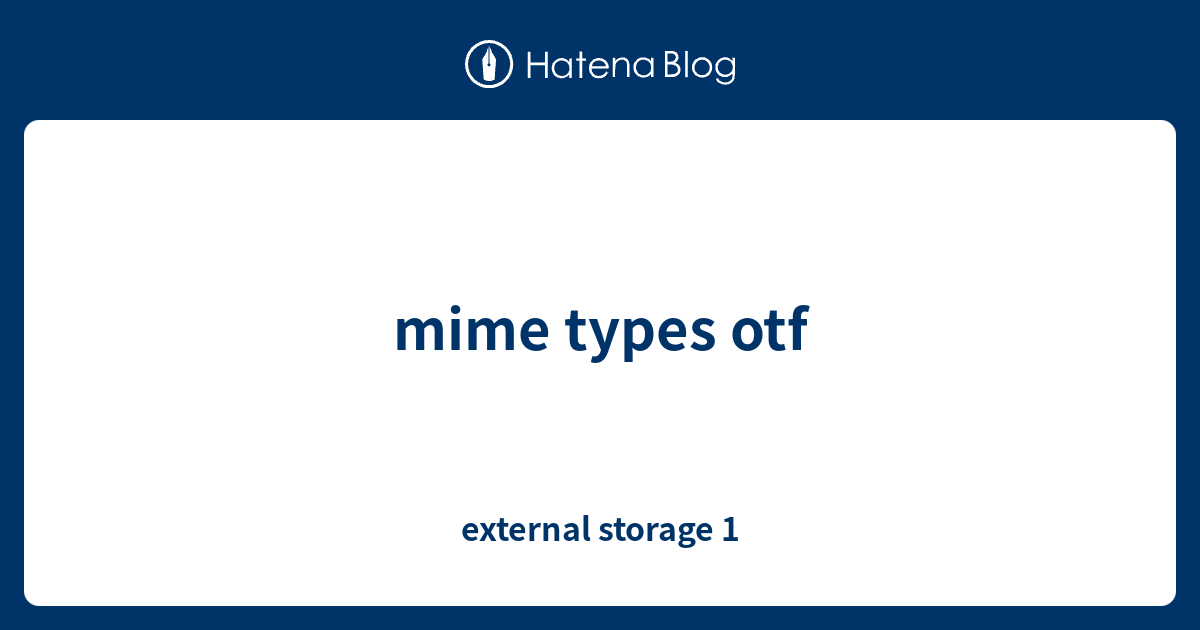 mime types otf - external storage 1