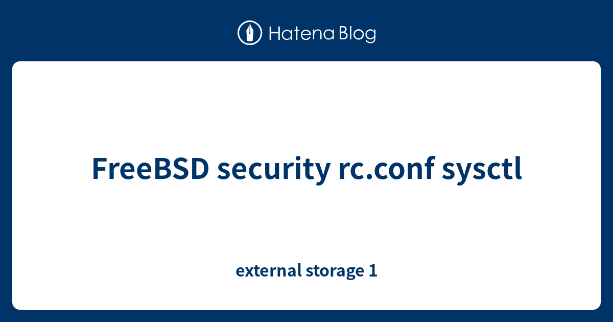 FreeBSD security rc.conf sysctl - external storage 1