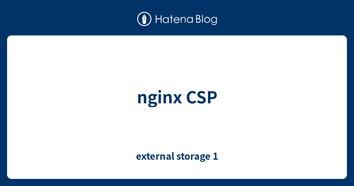 nginx CSP - external storage 1