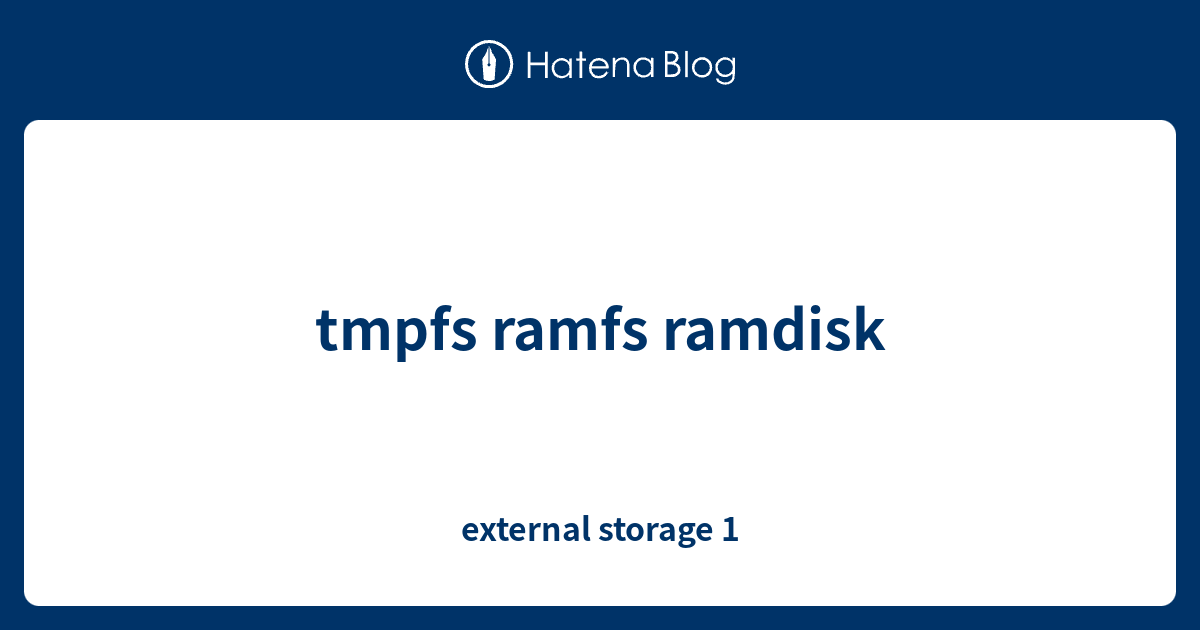tmpfs ramfs ramdisk - external storage 1