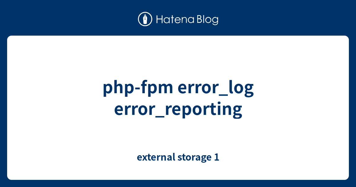 php-fpm error_log error_reporting - external storage 1