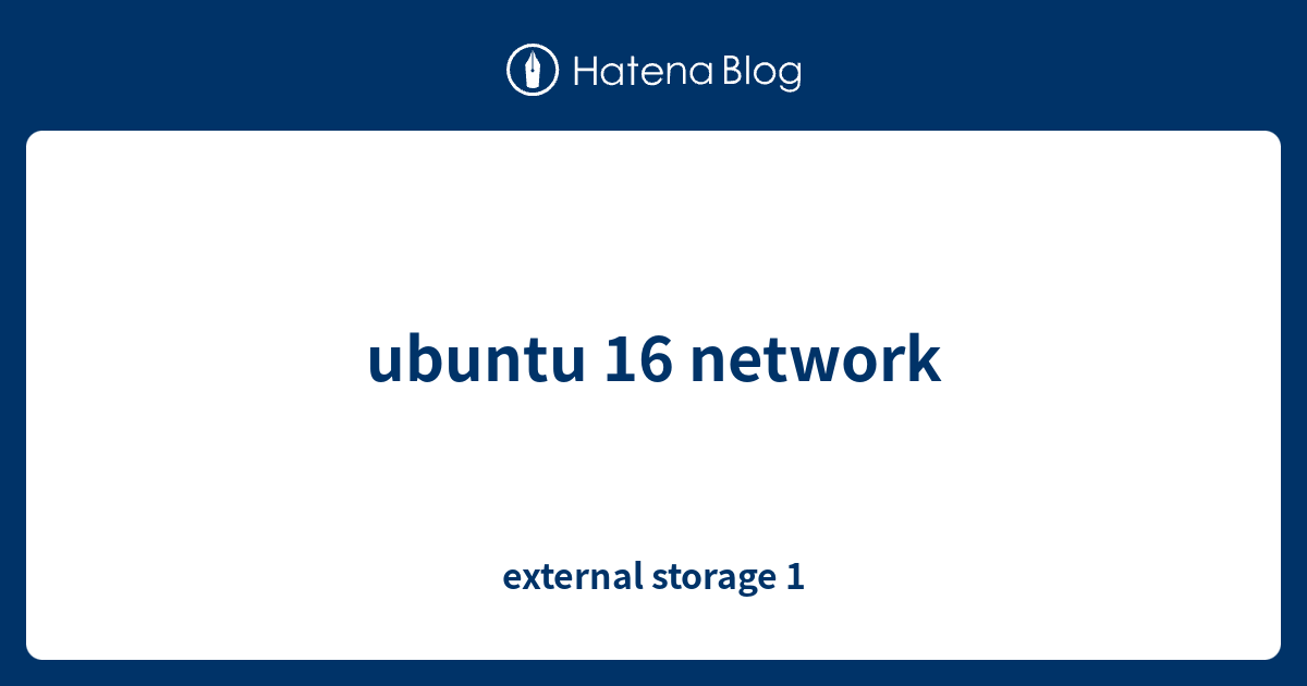 ubuntu 16 network - external storage 1