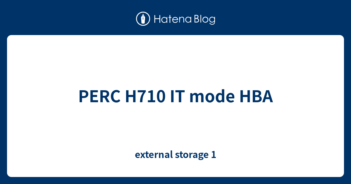 PERC H710 IT mode HBA - external storage 1