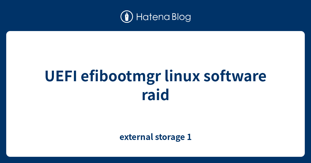 UEFI efibootmgr linux software raid - external storage 1