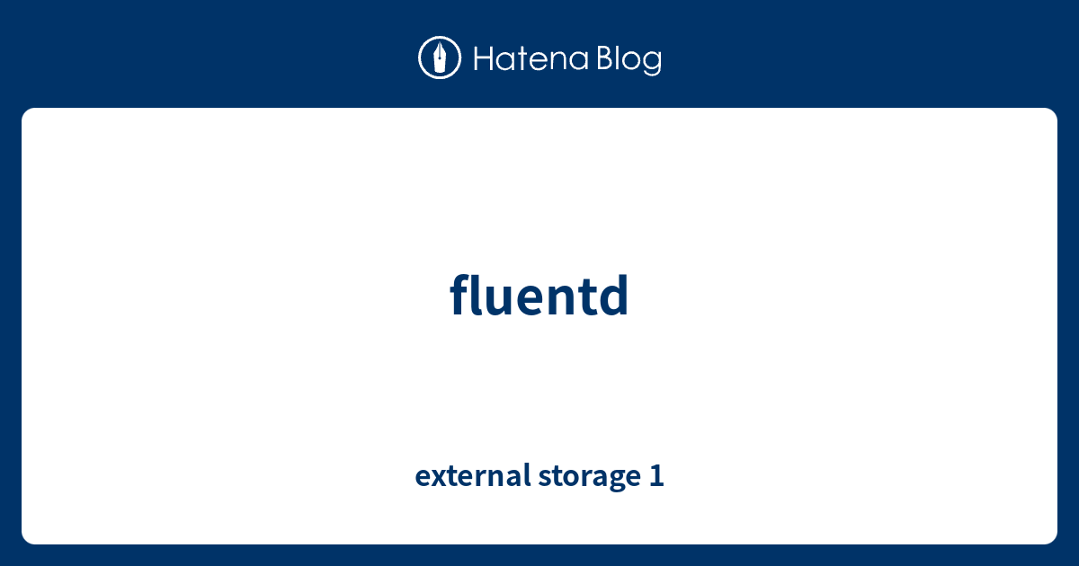 fluentd - external storage 1