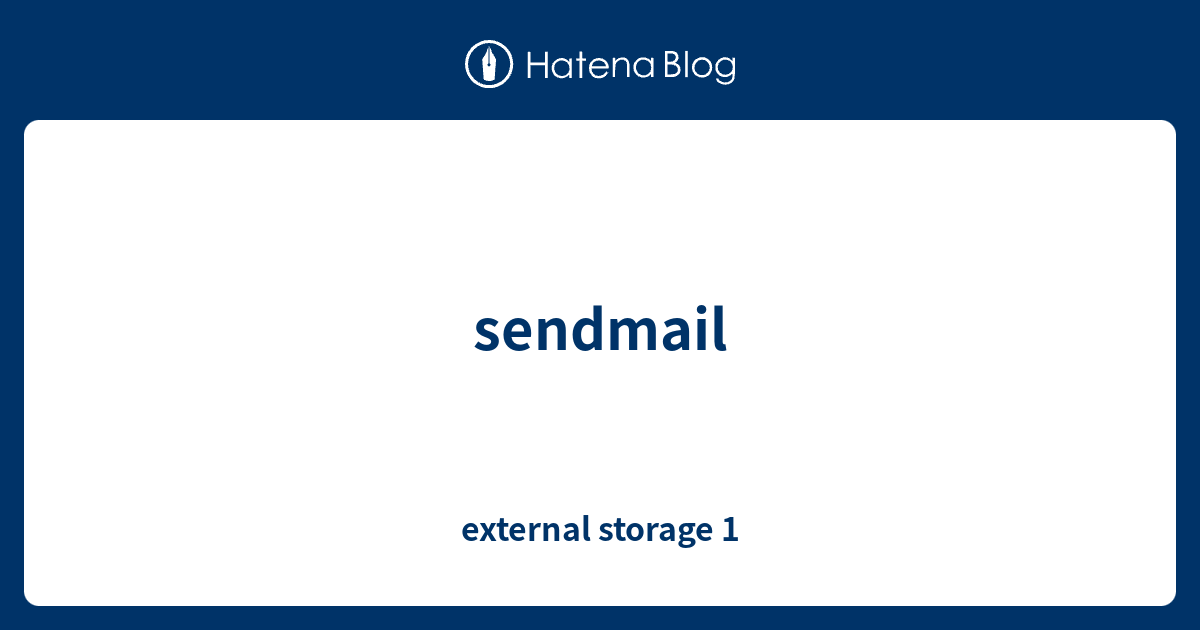 sendmail - external storage 1