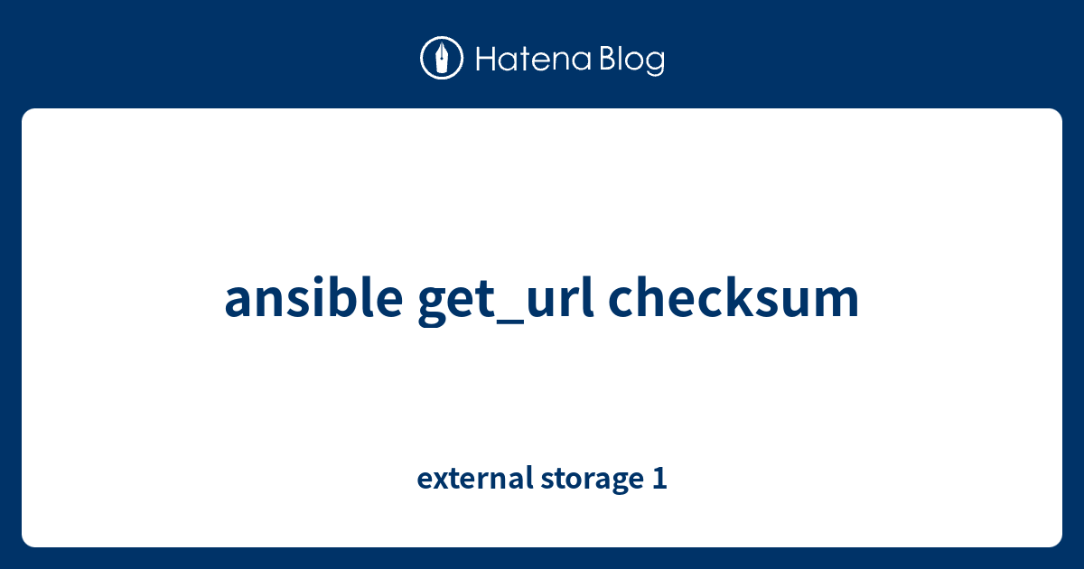 ansible get_url checksum - external storage 1
