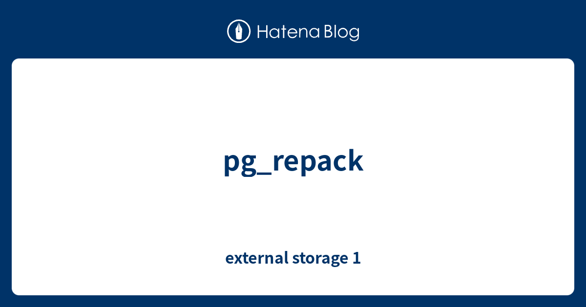 pg_repack - external storage 1