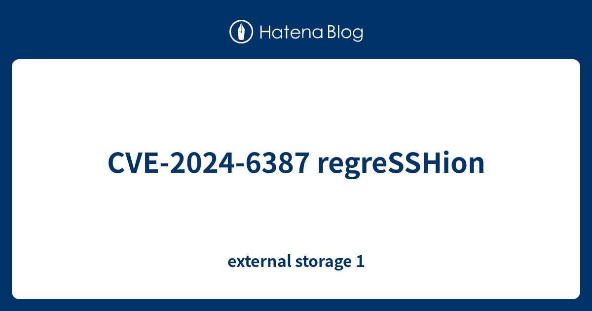 CVE-2024-6387 regreSSHion - external storage 1