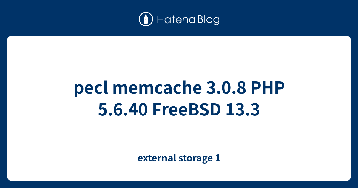 pecl memcache 3.0.8 PHP 5.6.40 FreeBSD 13.3 - external storage 1