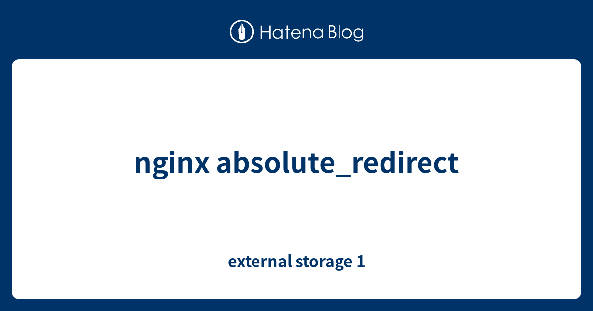 nginx absolute_redirect - external storage 1