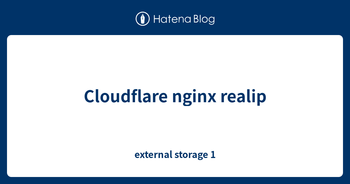 Cloudflare nginx realip - external storage 1