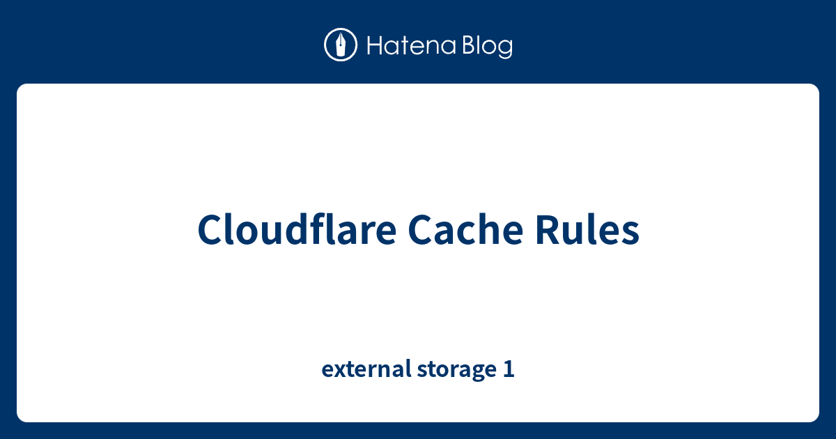 Cloudflare Cache Rules - external storage 1