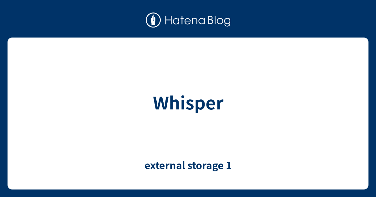 Whisper - external storage 1