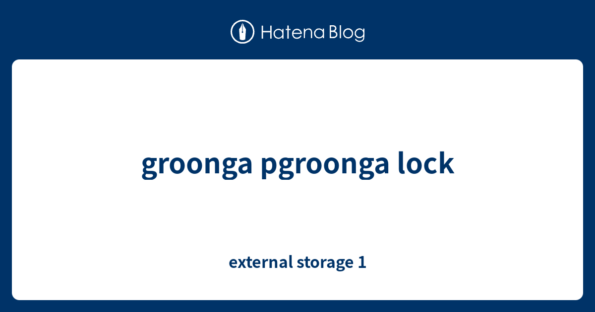 groonga pgroonga lock - external storage 1