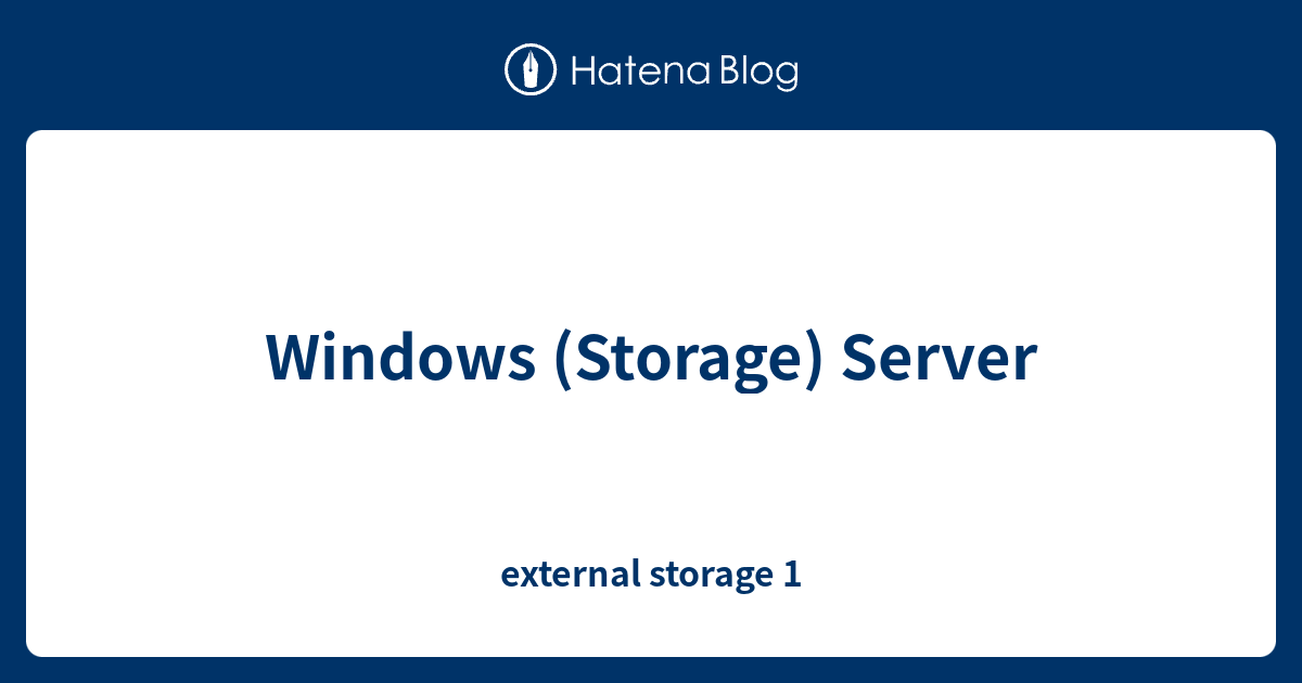 Windows (Storage) Server - external storage 1