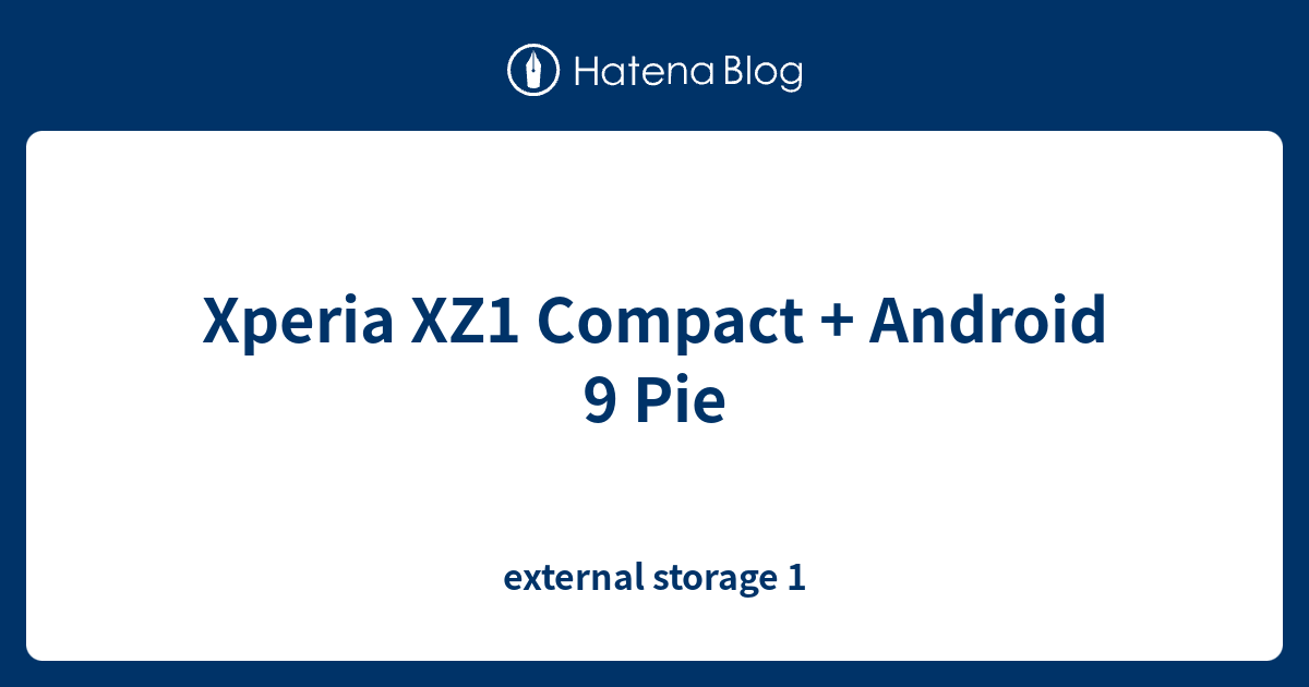 Xperia XZ1 Compact + Android 9 Pie - external storage 1