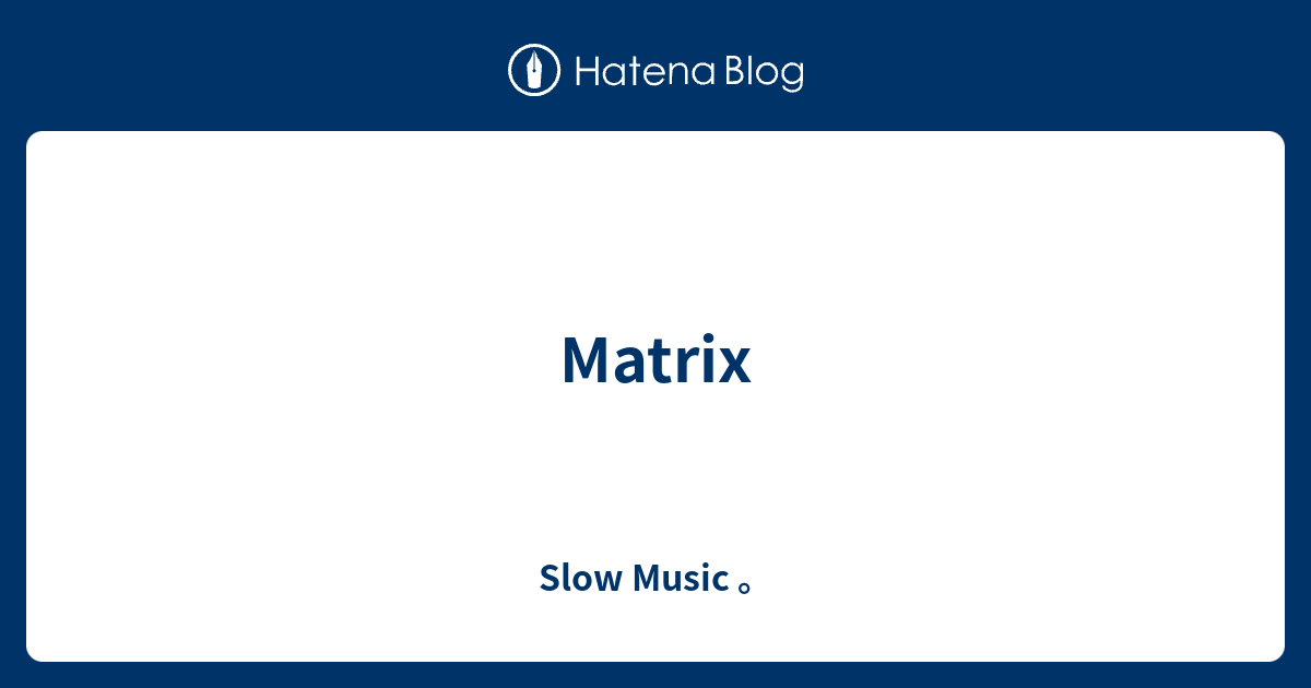 Matrix - Slow Music
